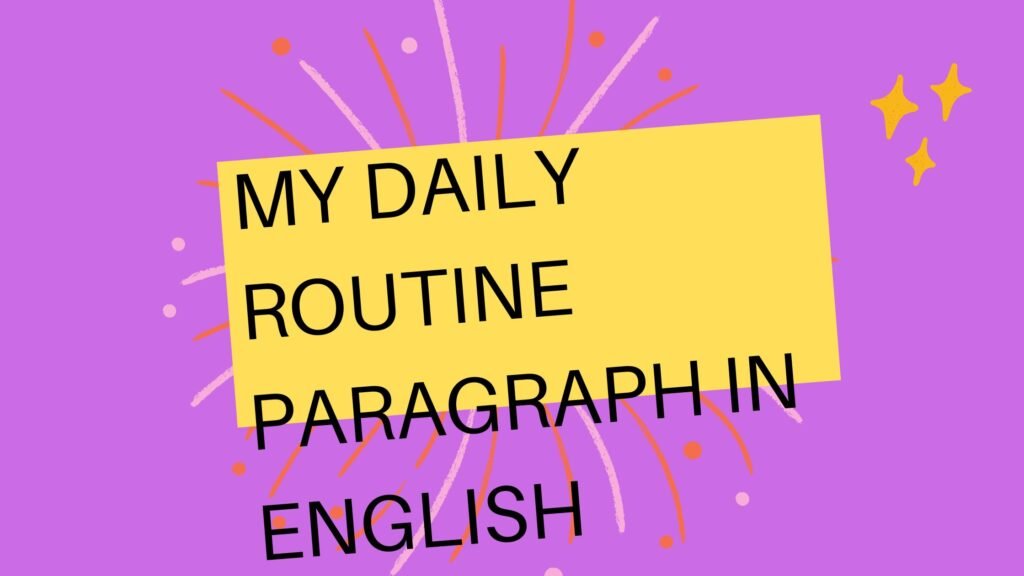 My Daily Routine Paragraph In English My Daily Routine Paragraph In English