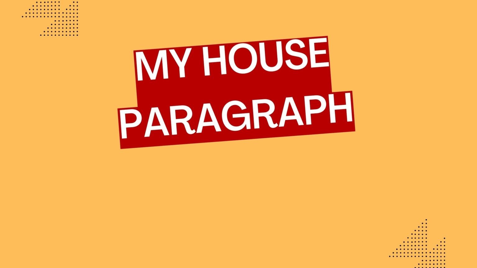 My House Paragraph ( বাংলা অর্থ সহ ) সবচেয়ে সহজ শব্দে মুখস্ত হবে ...