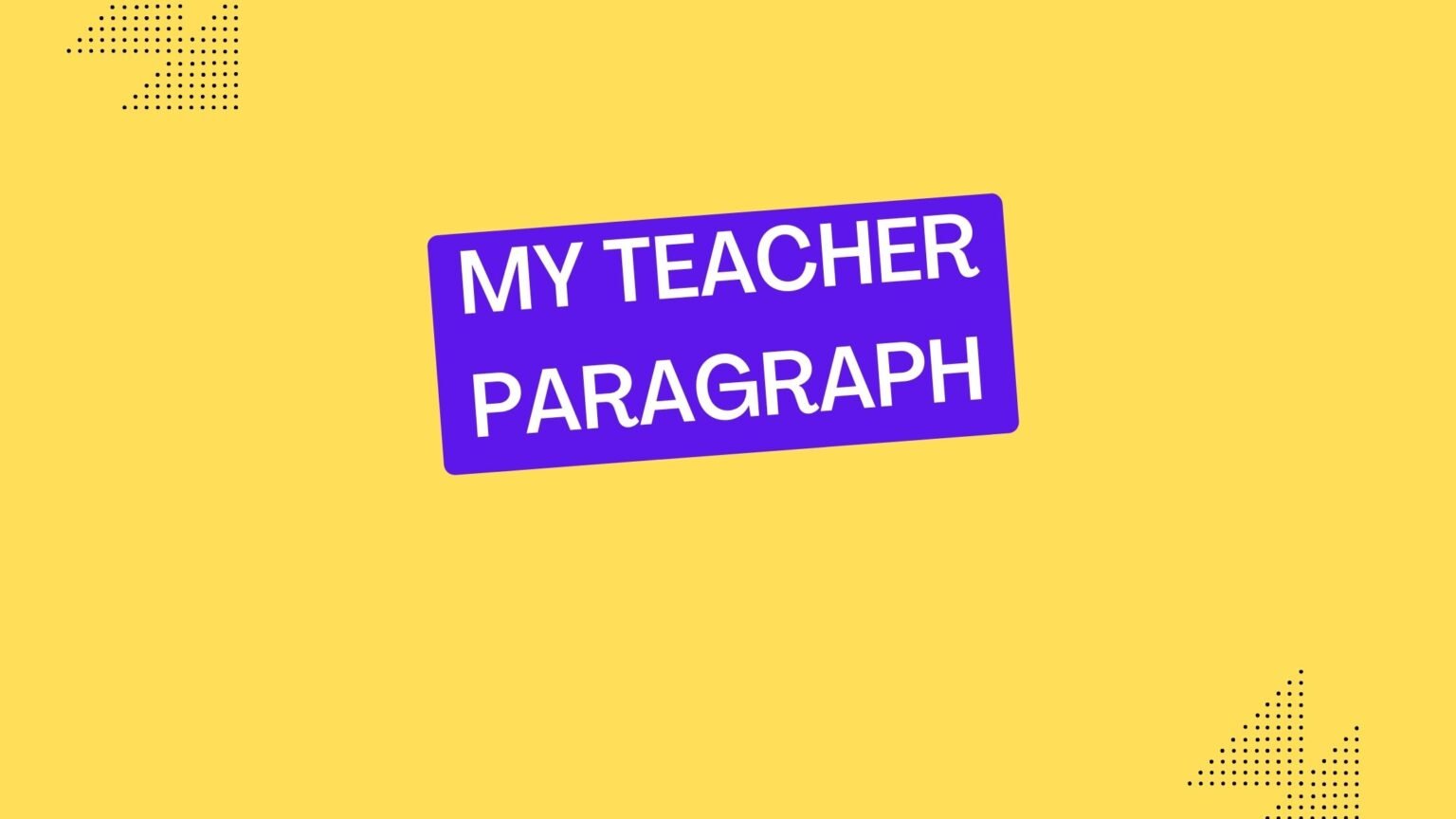 My Teacher Paragraph ( বাংলা অর্থ সহ ) সবচেয়ে সহজ শব্দে মুখস্ত হবে ...