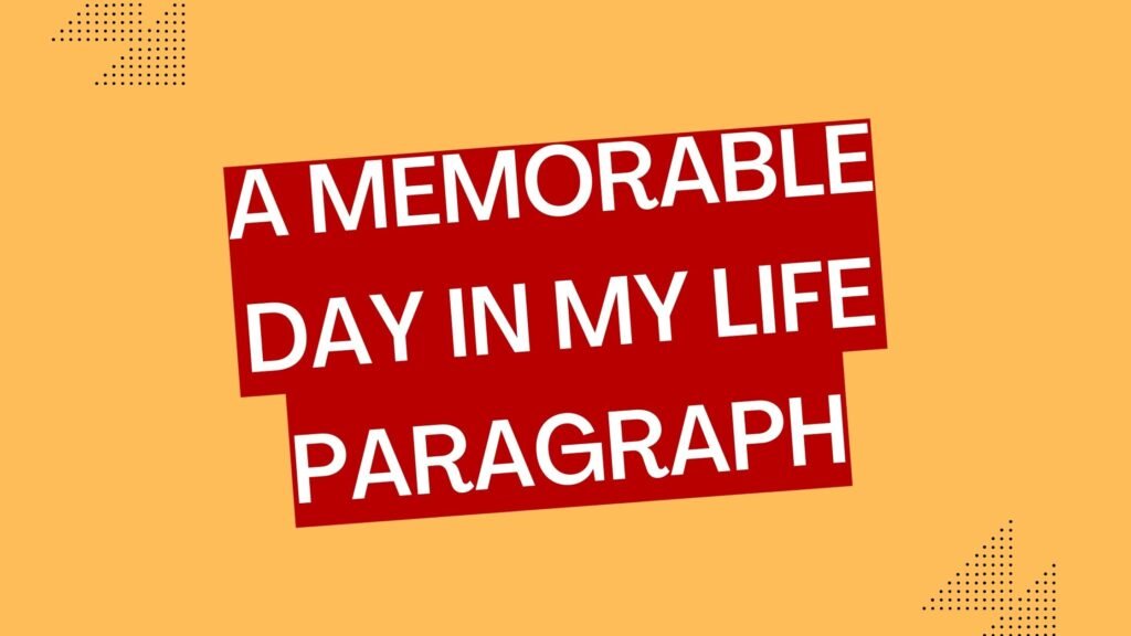 A Memorable Day In My Life Paragraph ( বাংলা অর্থ সহ ) মুখস্ত হবে ১০ ...