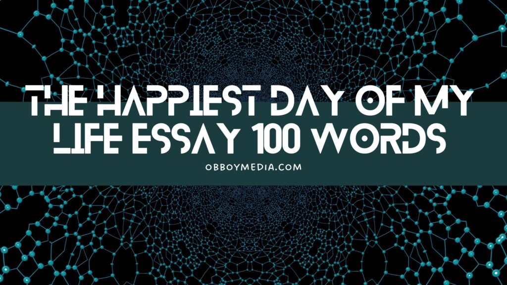 The Happiest Day Of My Life Essay 100 Words ( বাংলা অর্থ সহ - সহজ ...