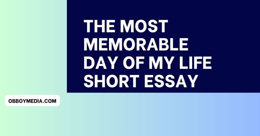 The Most Memorable Day Of My Life Short Essay ( বাংলা অর্থ সহ - সহজ ভাষায় ) কয়েক পড়াতেই ...